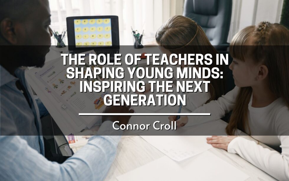 The Role of Teachers in Shaping Young Minds: Inspiring the Next ...